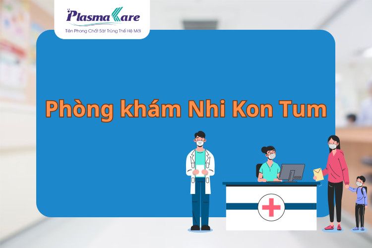 Phòng khám nhi Kon Tum - PlasmaKare